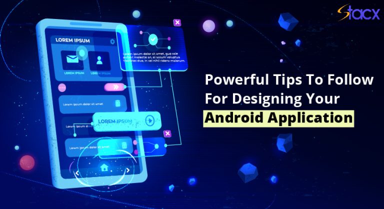 Powerful Tips To Follow For Designing Your Android Application